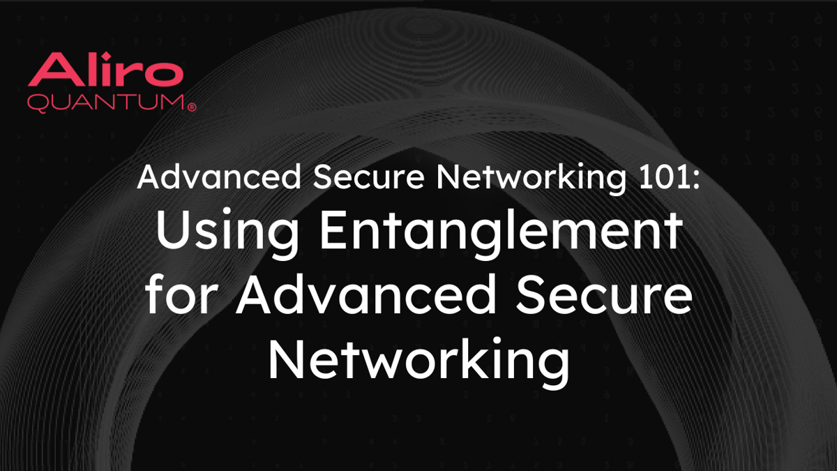 Advanced Secure Networking 101: Entanglement-based networking